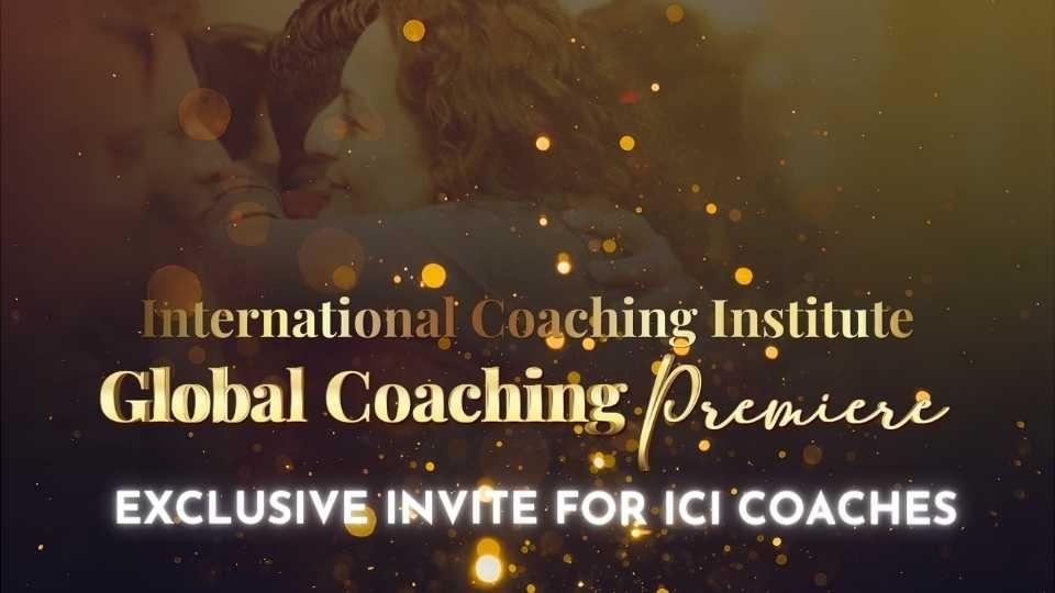 INTERNATIONAL COACHING INSTITUTE GLOBAL COACHING PREMEIERE